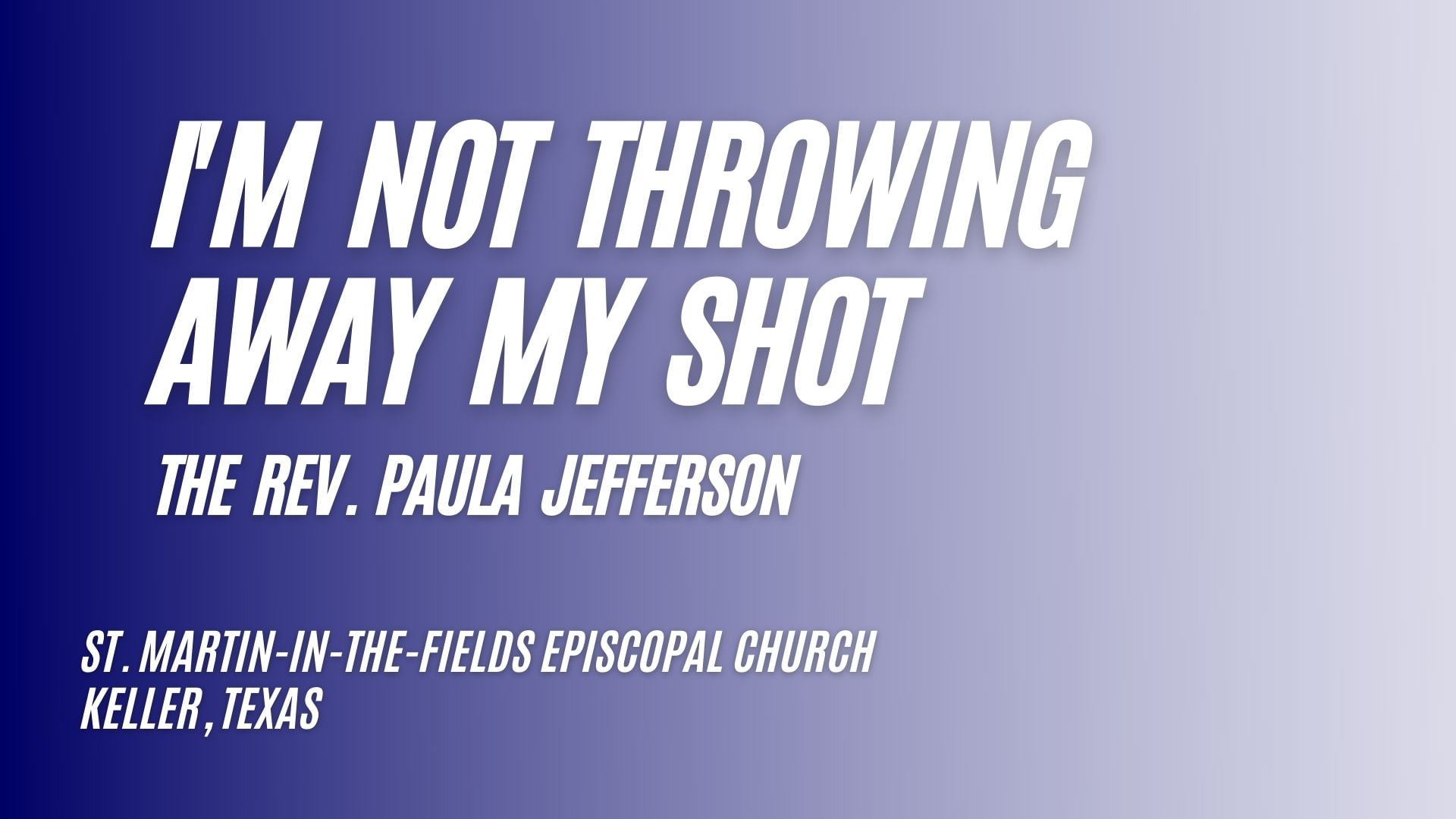 I'm Not Throwing Away My Shot - St. Martin-in-the-Fields Episcopal Church